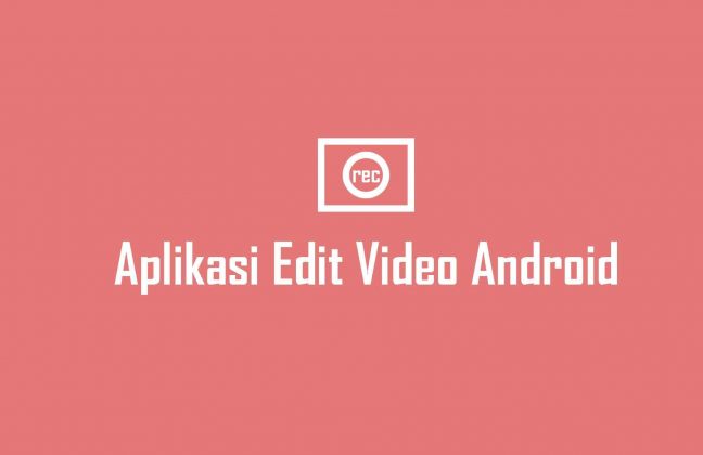 √ Daftar Rekomendasi Aplikasi Edit Video Android Gratis Tanpa Watermark