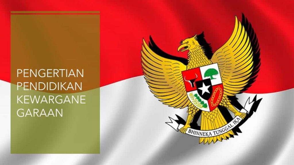 Pengertian PKN: Arti, Tujuan dan Pengertian Para Ahli