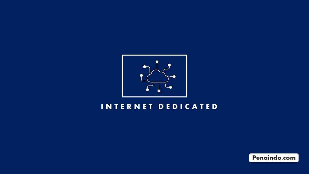 √ Internet Dedicated adalah: Pengertian dan Manfaatnya