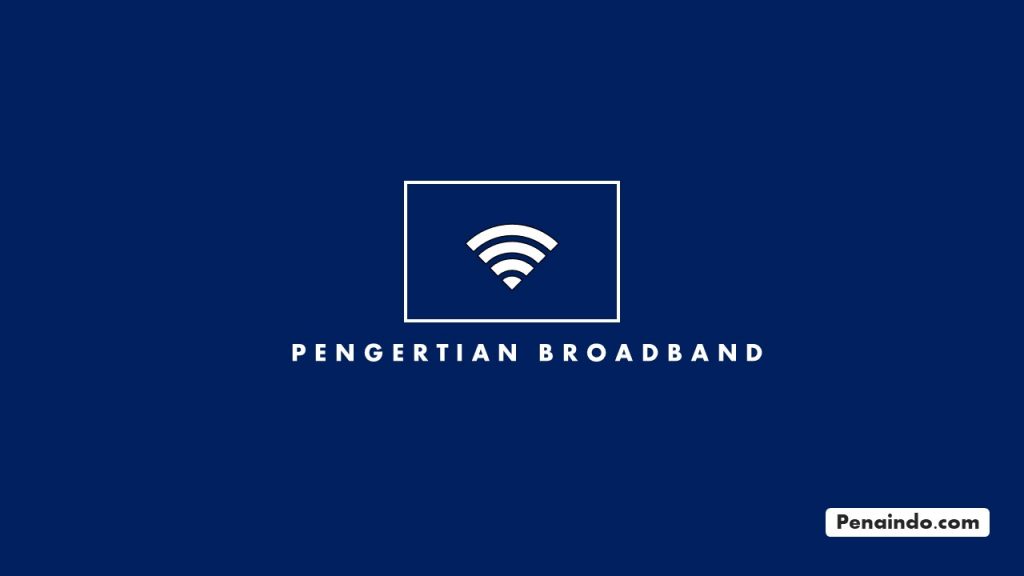 √ Pengertian Broadband Lengkap dengan Jenis-jenisnya