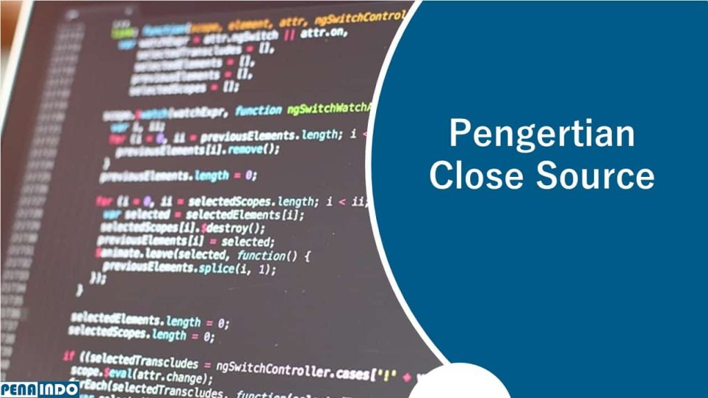 √ Pengertian Close Source: Contoh, Kelebihan dan Kekurangan